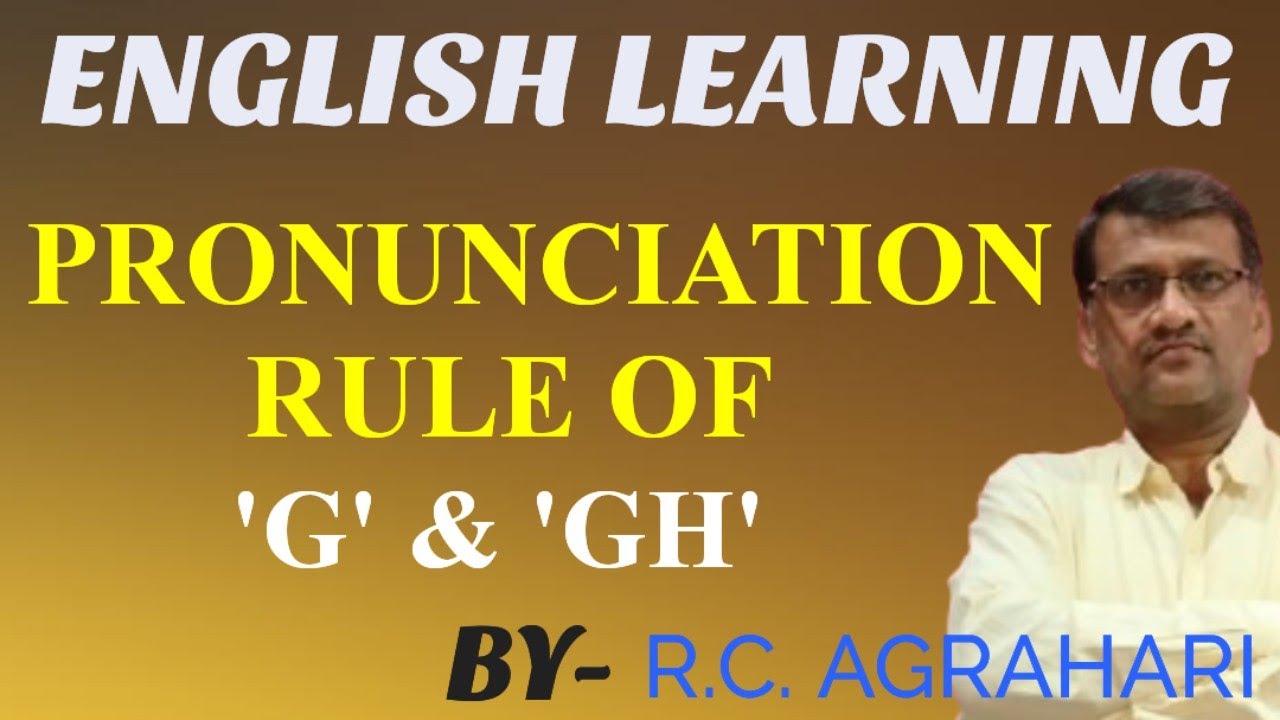 English LEARNING (PRONUNCIATION RULE OF 'G'& 'GH'') - YouTube