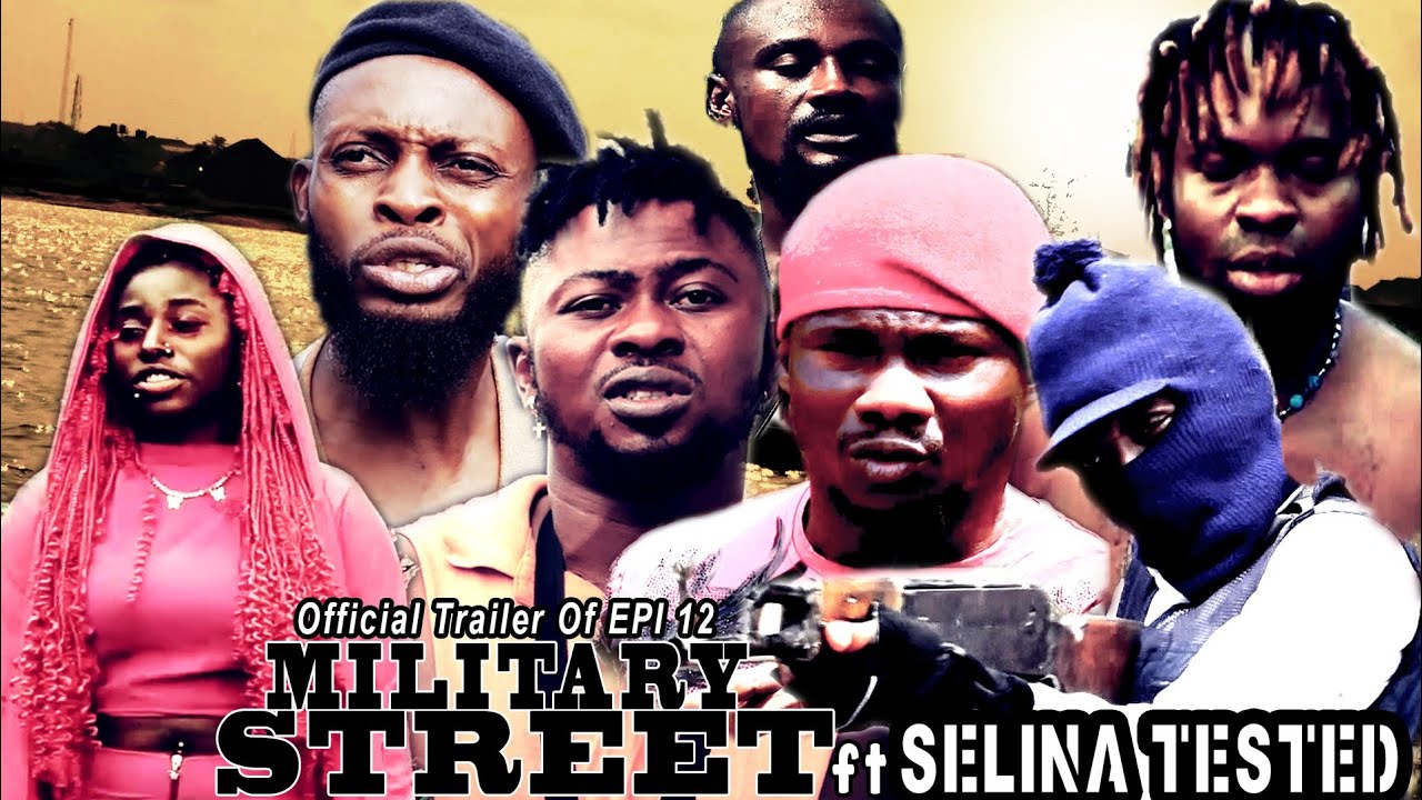 THE OFFICIAL TRAILER OF MILITARY STREET ft SELINA TEATED episode 12 ...