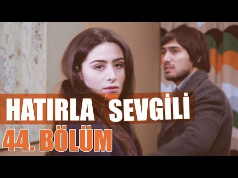 Hatırla Sevgili 44. Bölüm