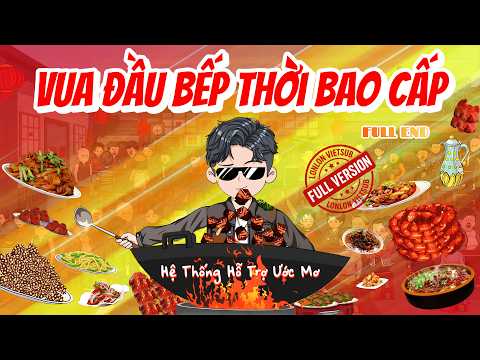 [FULL VERSION 1] Vua Đầu Bếp Thời Bao Cấp │ LonLon Vietsub