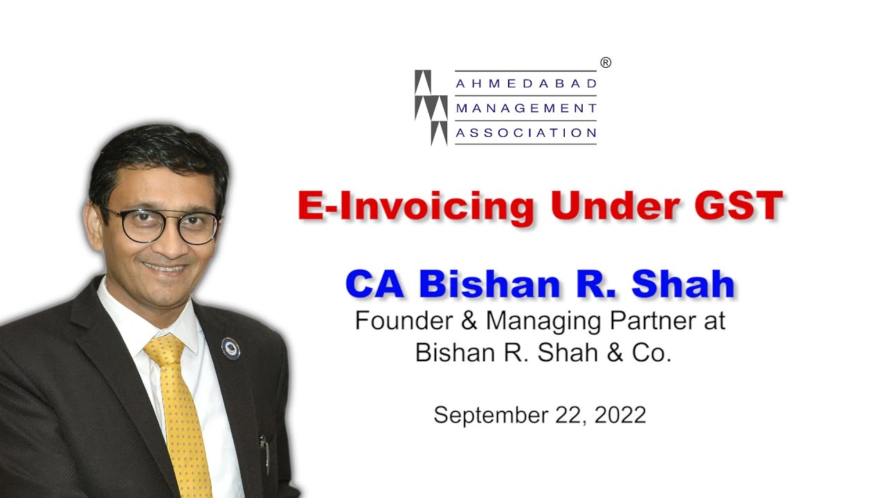 E - Invoicing Under GST by CA Bishan R. Shah at AMA on September 22 ...