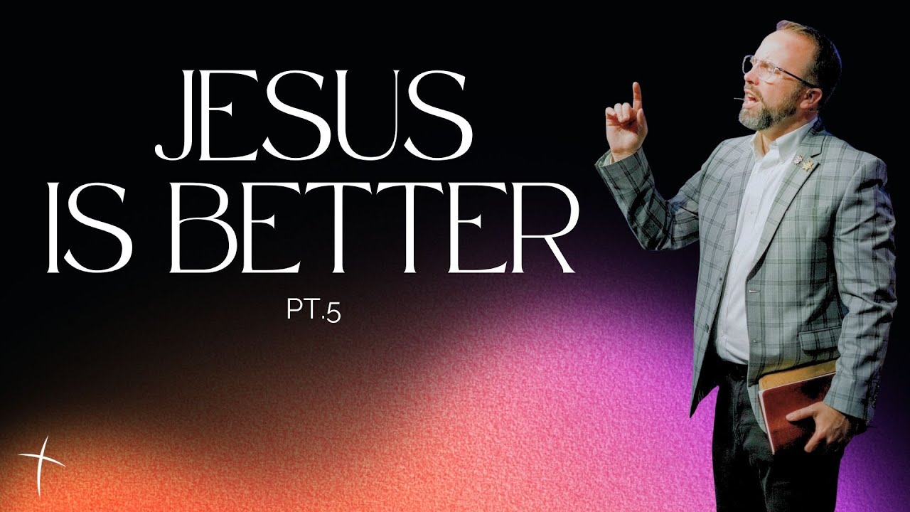 Jesus Is Better PT.5 - YouTube