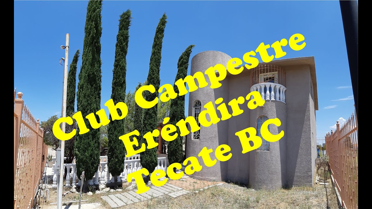 CLUB CAMPESTRE ERENDIRA, TECATE BC - YouTube