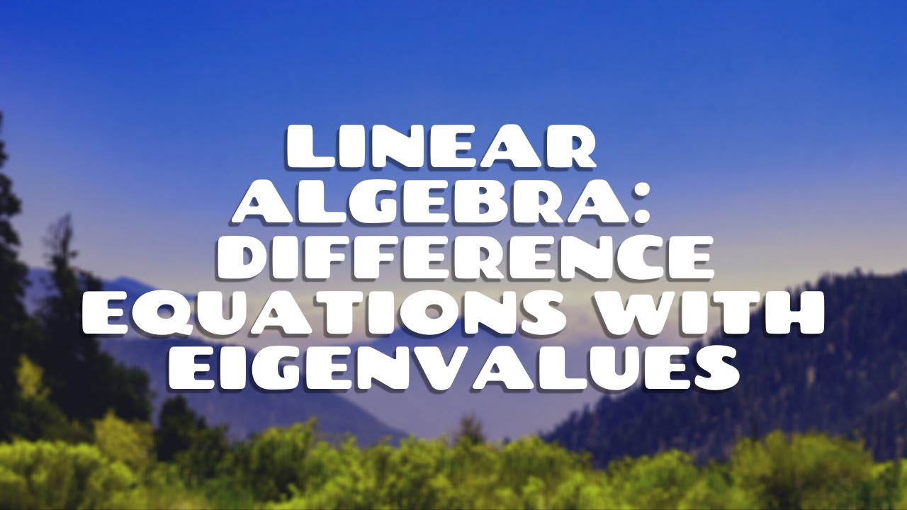 Linear Algebra Difference Equations With Eigenvalues YouTube linear-algebra-difference-equations-with-eigenvalues-youtube