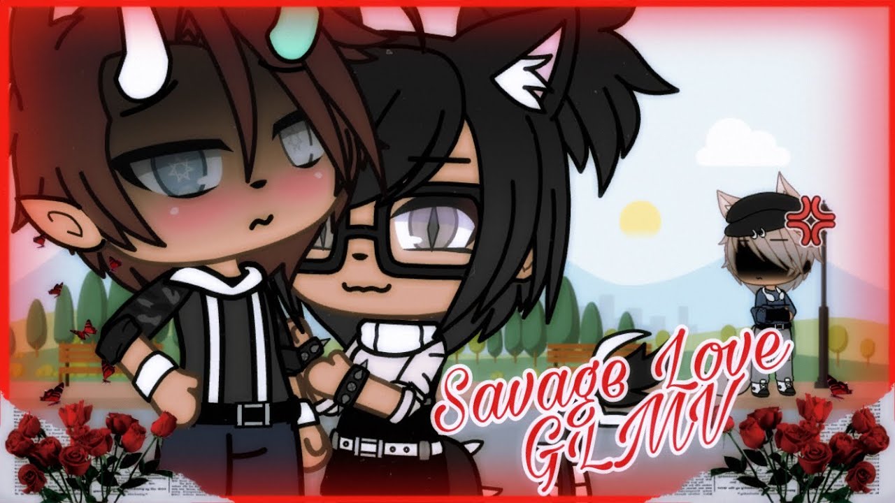 Savage Love GLMV || GachaLife || !Read Description!