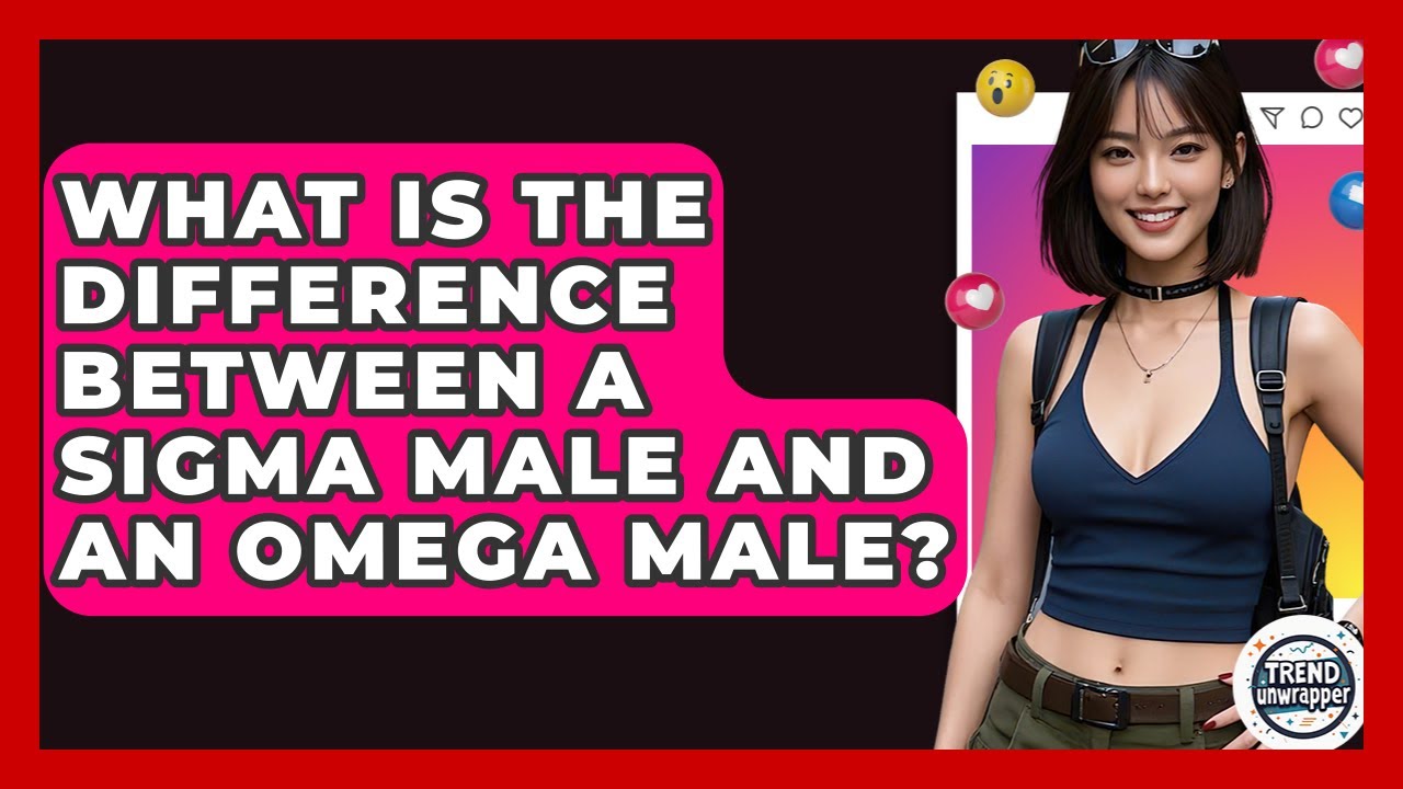 What Is The Difference Between A Sigma Male And An Omega Male? - Trend ...
