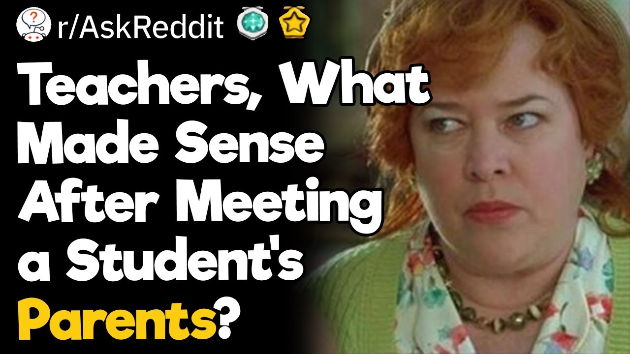 Teachers, What Made Sense After Meeting A Student's Parents? - YouTube