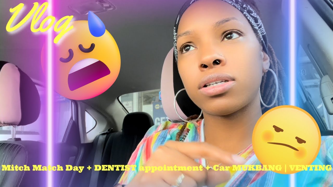 VLOGY VLOG| Mitch Match Day + DENTIST appointment + Car MUKBANG ...