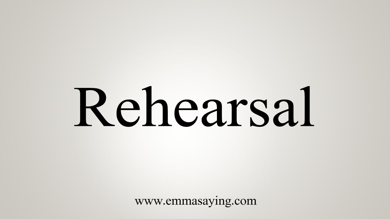 How To Say Rehearsal - YouTube