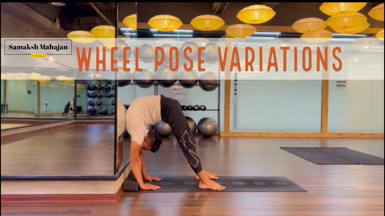 Wheel Pose Variations | Intermediate to Advanced | Samaksh Mahajan ...