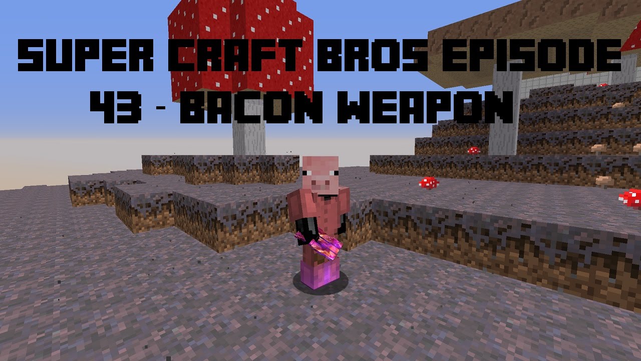 Super Craft Bros Episode 43 - Bacon Weapon - YouTube