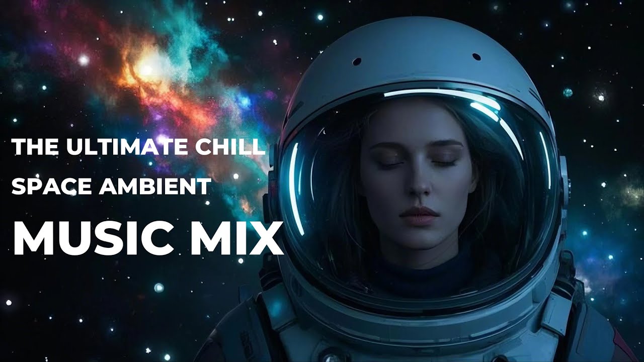 Univers Vibes - The Ultimate Chill Space Ambient Music Mix - YouTube