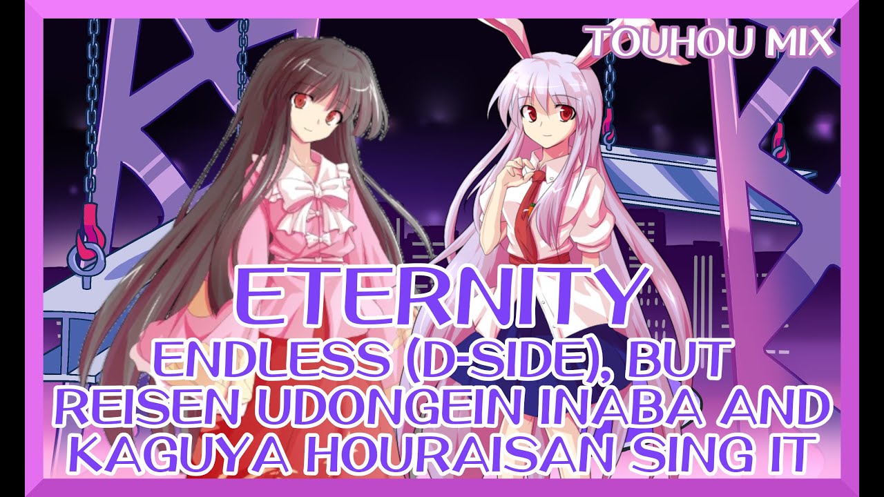 Eternity - Endless (D-Sides) [Touhou Mix] / but Reisen and Kaguya sing ...