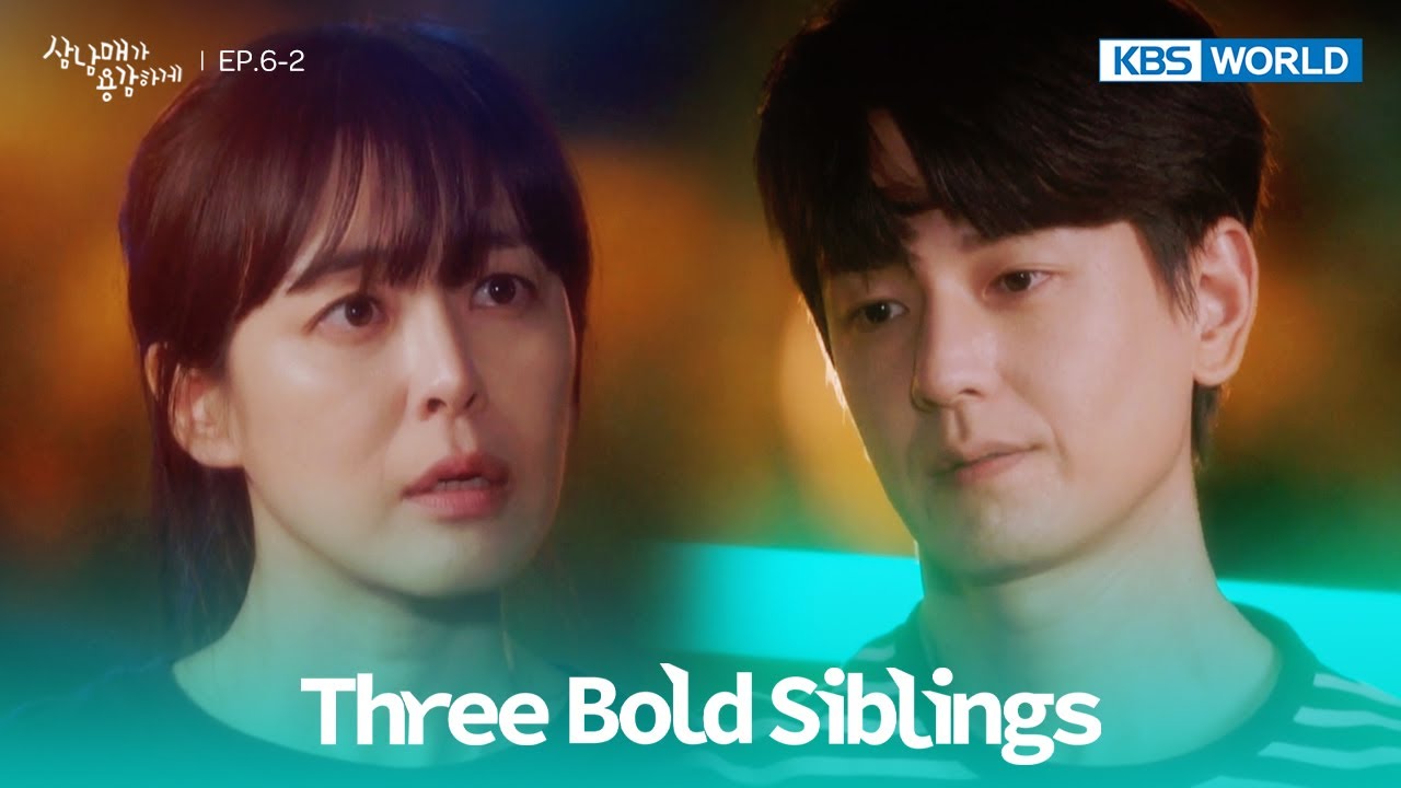 How would you like to have me as your family? [Three Bold Siblings : EP.6-2] | KBS WORLD TV ...