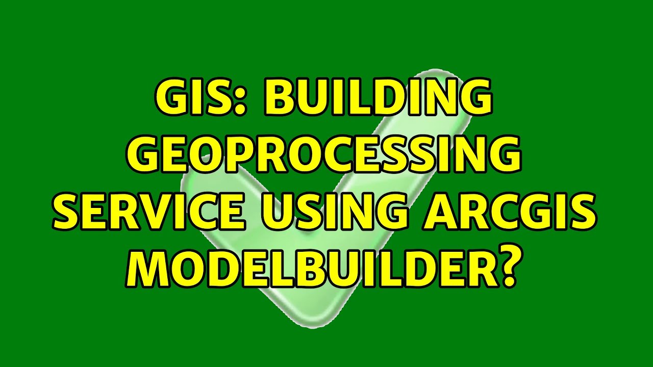 Gis Building Geoprocessing Service Using Arcgis Modelbuilder Youtube