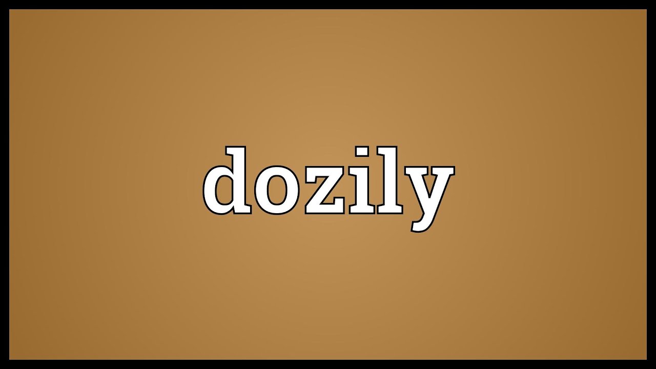 Dozily Meaning - YouTube