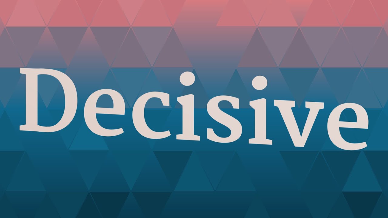 DECISIVE pronunciation • How to pronounce DECISIVE - YouTube