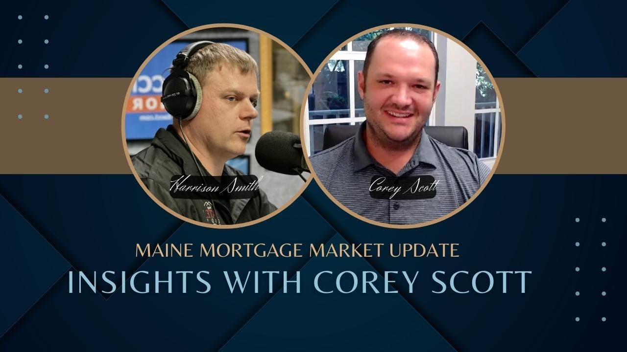 Maine Mortgage Market Update: Insights with Corey Scott of HarborOne Mortgage - YouTube