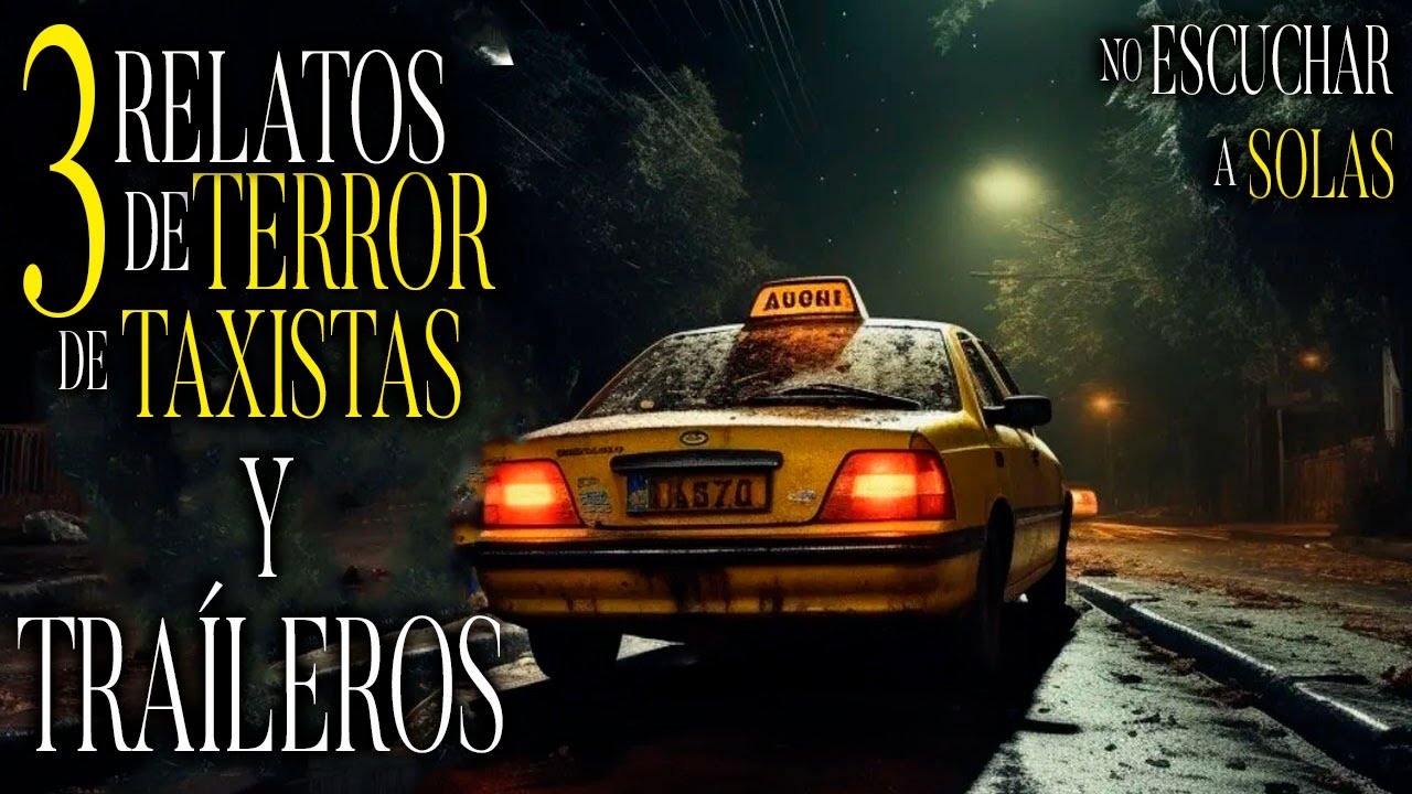 3 relatos de terror de taxistas y traileros que tuvieron encuentros ...