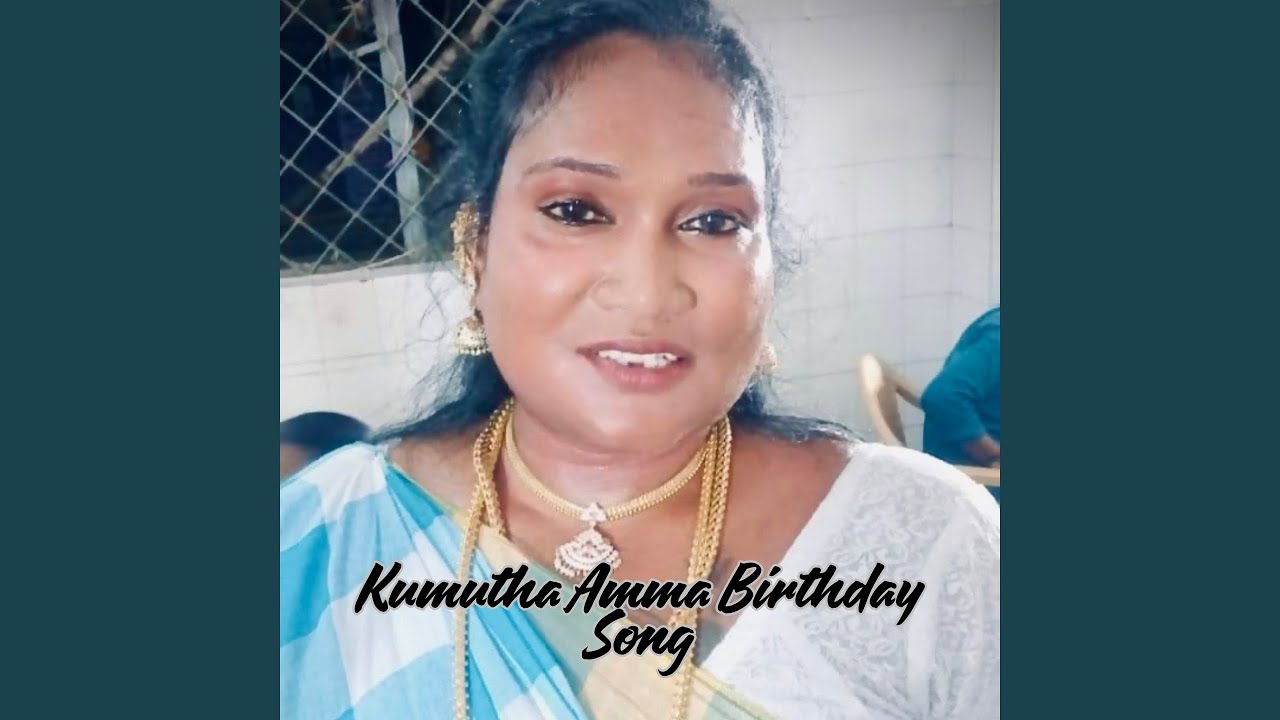 Kumutha Amma Birthday Song - YouTube