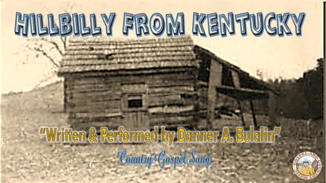 "HILLBILLY FROM KENTUCKY " A COUNTRY GOSPEL SONG WRITTEN & PERFORMED BY ...