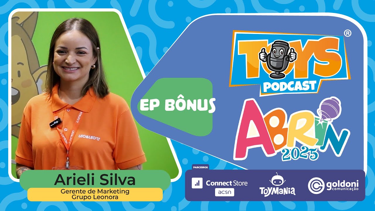 ARIELI SILVA | TOYS PODCAST / ABRINCAST2025 - Ep Bônus - YouTube