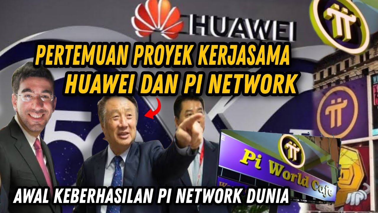 KABAR BARU PI NETWORK PROYEK KERJA SAMA BARU HUAWEI DAN PI NETWORK ...