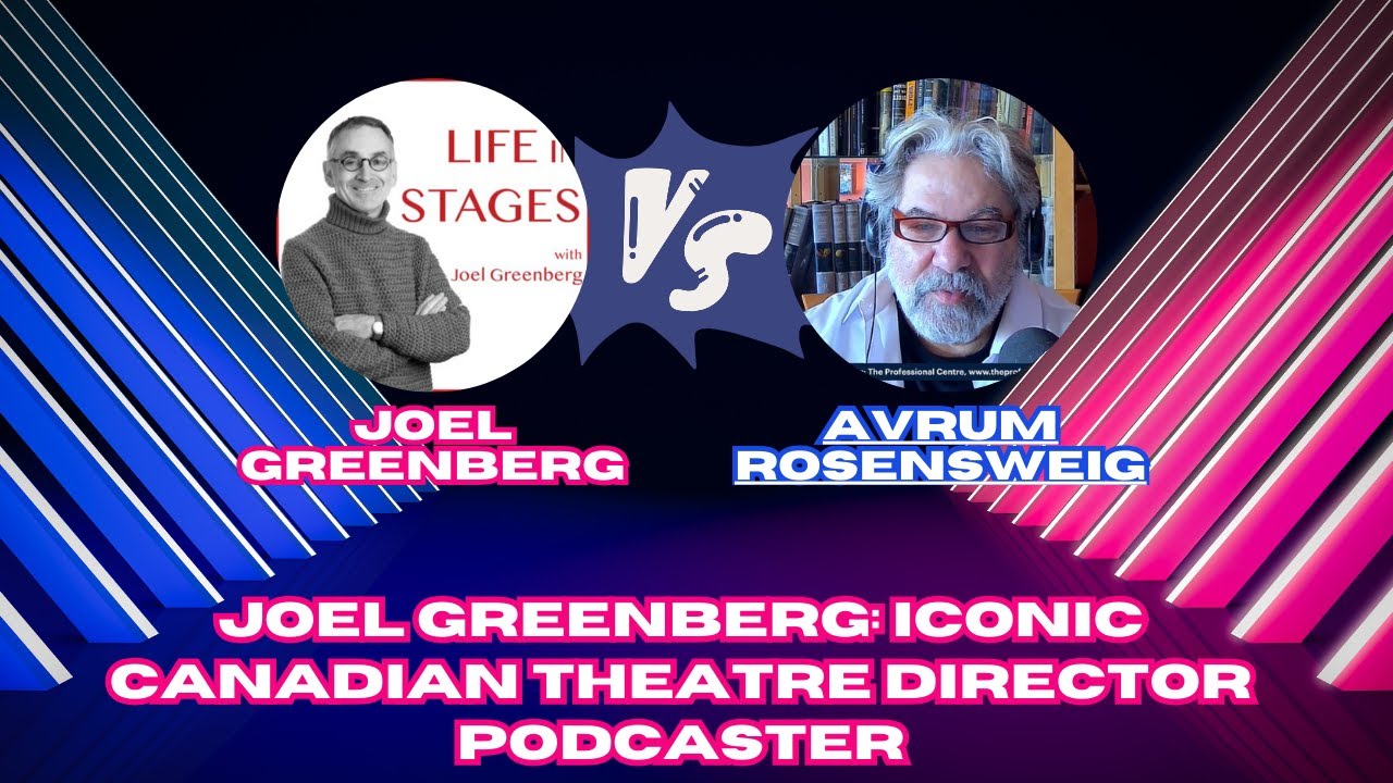 Joel Greenberg: Iconic Canadian Theatre Director; Podcaster - YouTube