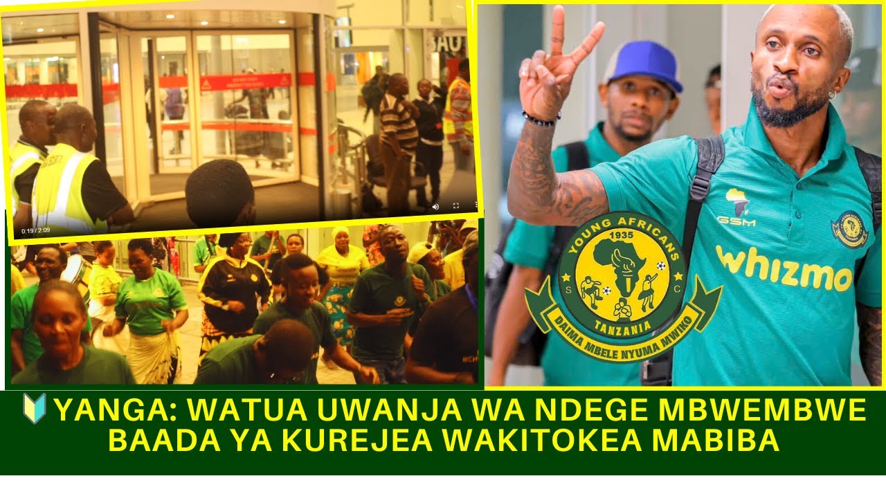 🔰YANGA: WACHEZAJI WATUA UWANJA WA NDEGE KWA MBWEMBWE BAADA YA KUREJEA ...