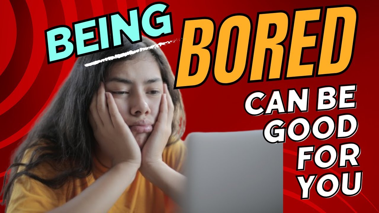 Why Boredom is Good For You - YouTube