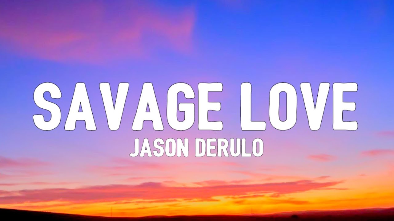 Jason Derulo & Jawsh 685 - Savage Love (Lyrics) - YouTube