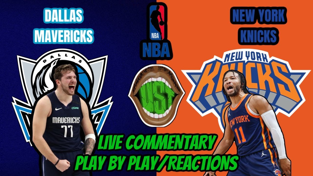 DALLAS MAVERICKS VS NEW YORK KNICKS LIVE NBA COMMENTARY AND PLAY BY ...