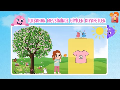 🌸☀️ İlkbahar Mevsimi ve İlkbahar Mevsiminde Giyilen Kıyafetler | 🌷🦋 Çocuklar İçin Eğitici Video