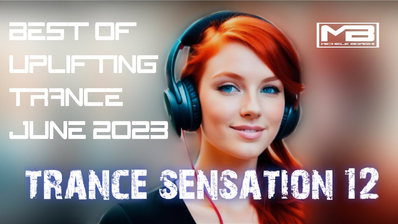 TRANCE SENSATION Ep. 12 - BEST OF MELODIC UPLIFTING TRANCE JUNE 2023 ...