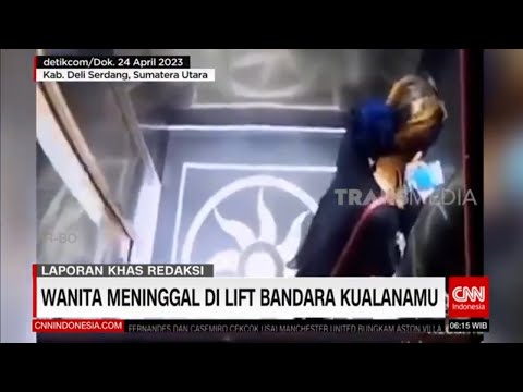 WANITA MENINGGAL DI LIFT BANDARA KUALANAMU | REDAKSI PAGI (02/05/23)