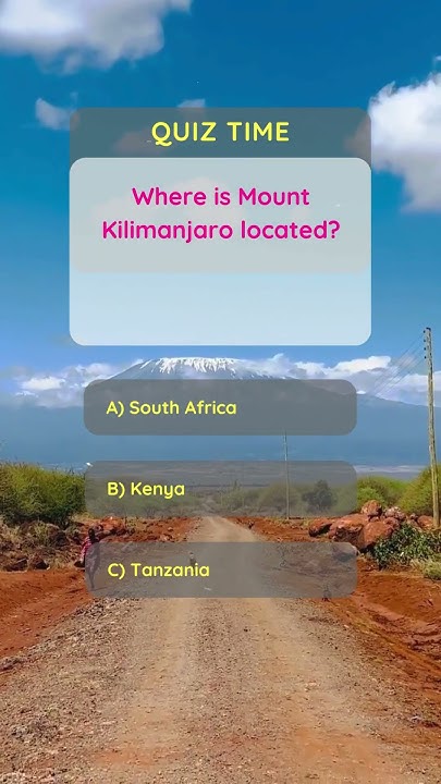 Where is Mount Kilimanjaro located? (QUIZ - GEOGRAPHY) - YouTube