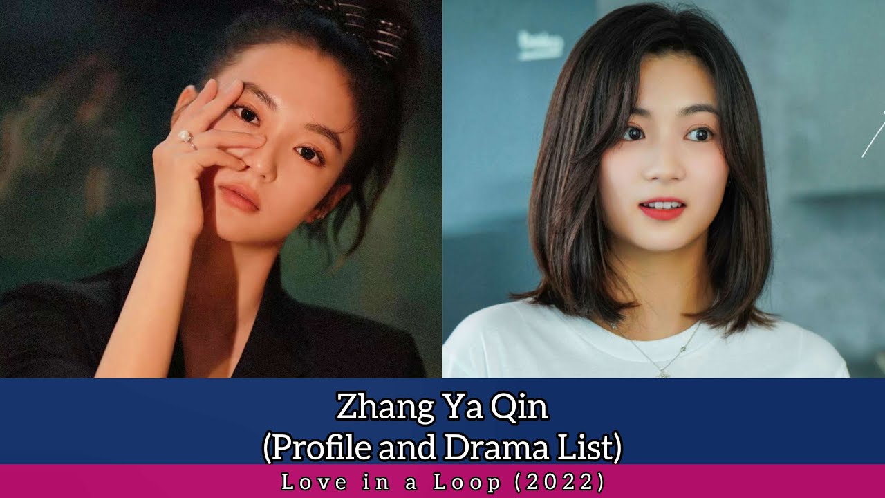 Zhang Ya Qin (Profile and Drama List) | 张雅钦 | Love in a Loop (2022) | - YouTube