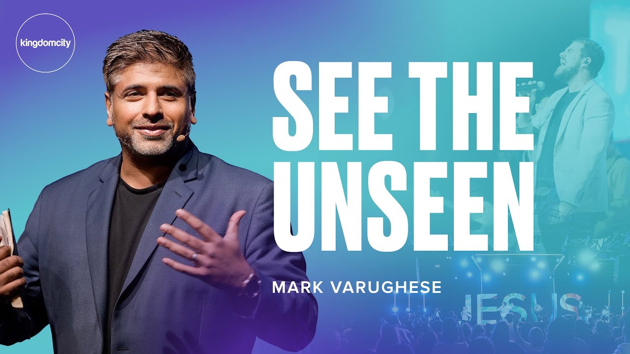 See the Unseen - Mark Varughese - Perth - Kingdomcity - YouTube
