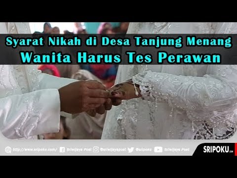 Pengantin Wanita Harus Tes Perawan,  Syarat Menikah di Desa Tanjung Menang Banyuasin