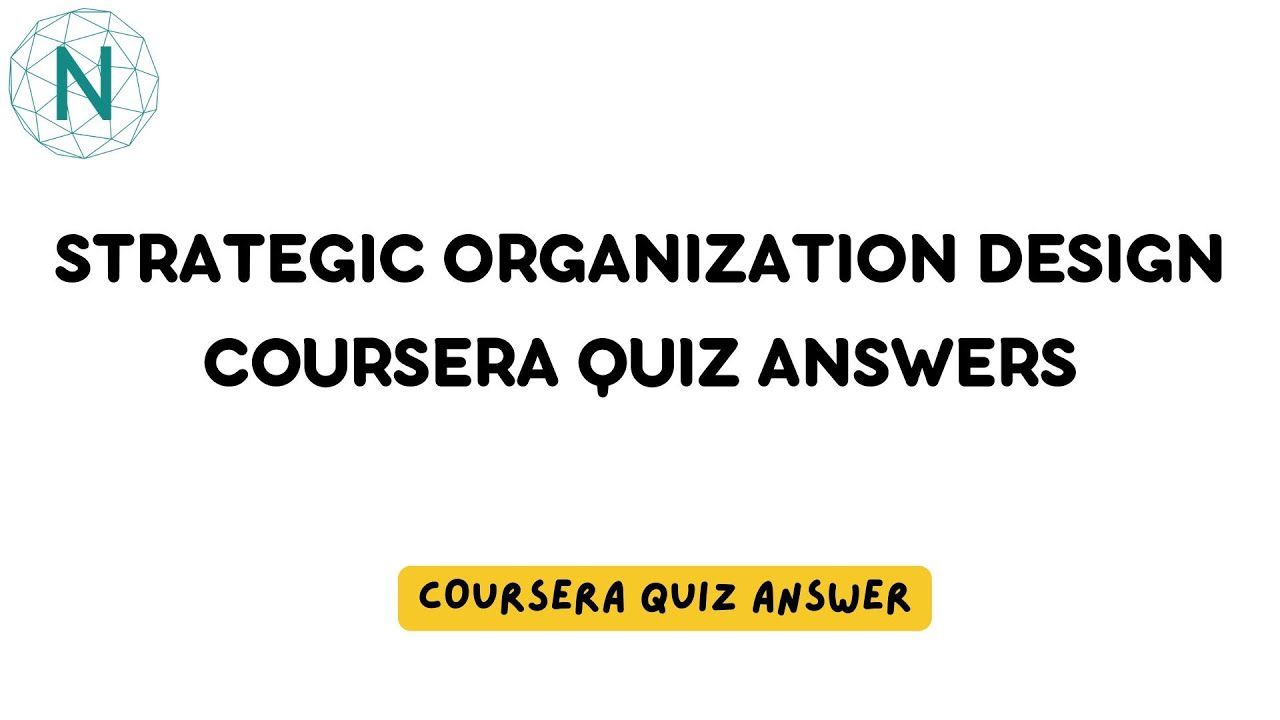 Strategic Organization Design Coursera Quiz Answers | Networking Funda ...