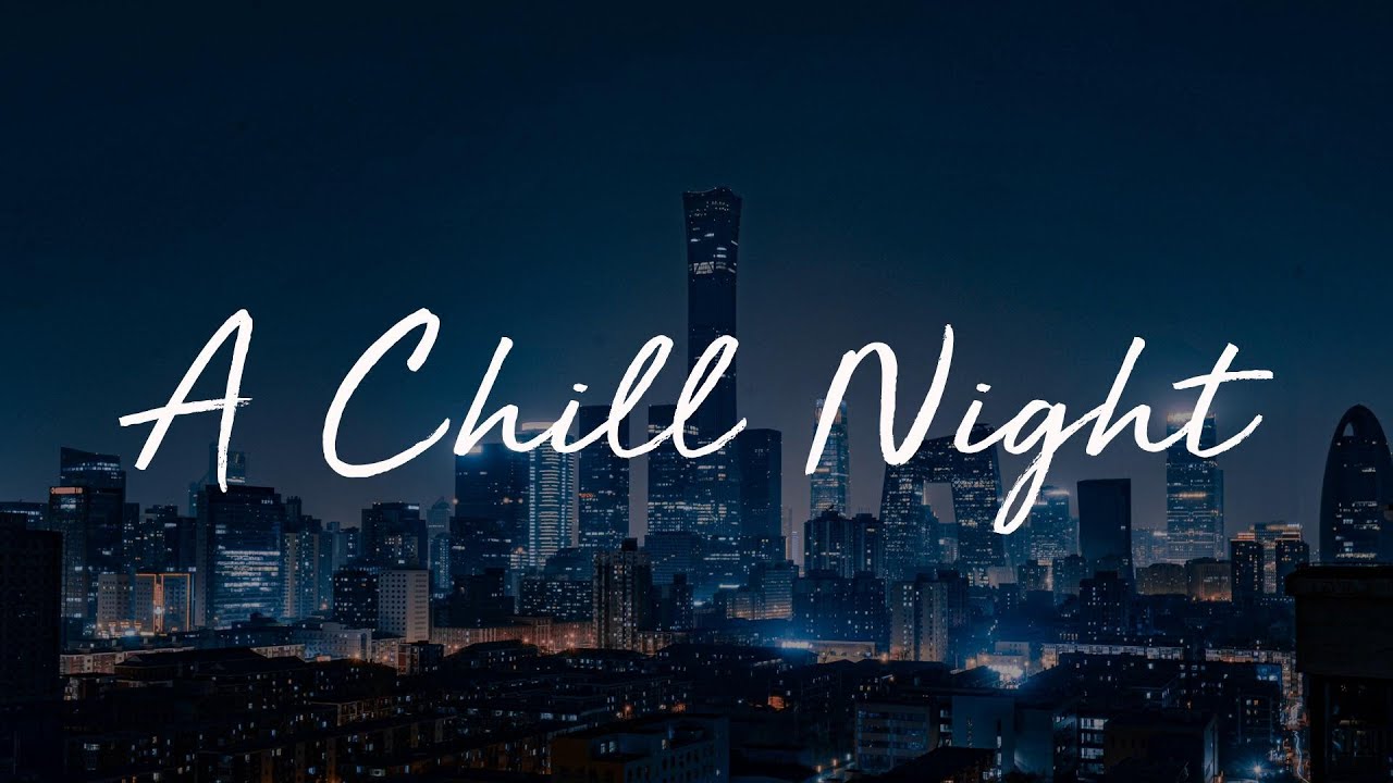 A Chill Night - relaxing chill tunes mix - YouTube