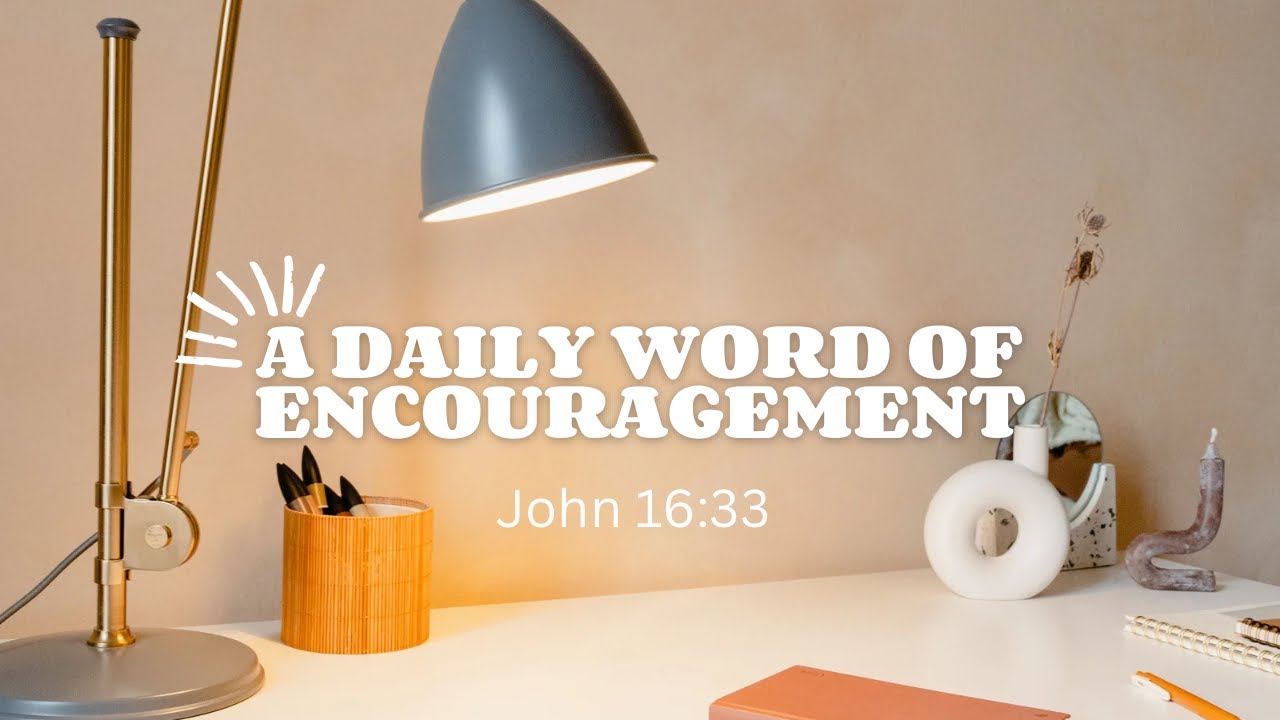 A daily word of encouragement! - John 16:33 - John 16:33 - Bible Portal