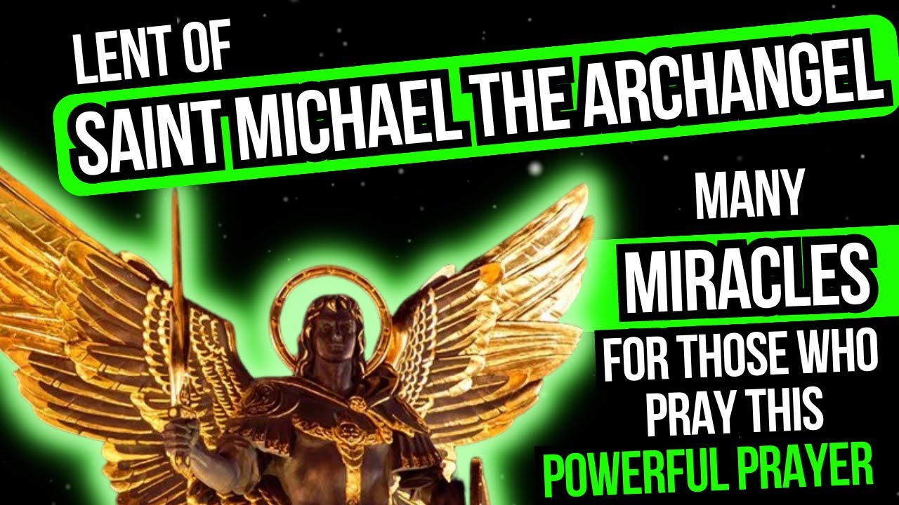 Lent of SAINT MICHAEL THE ARCHANGEL Join this PRAYER CHAIN and Receive ...