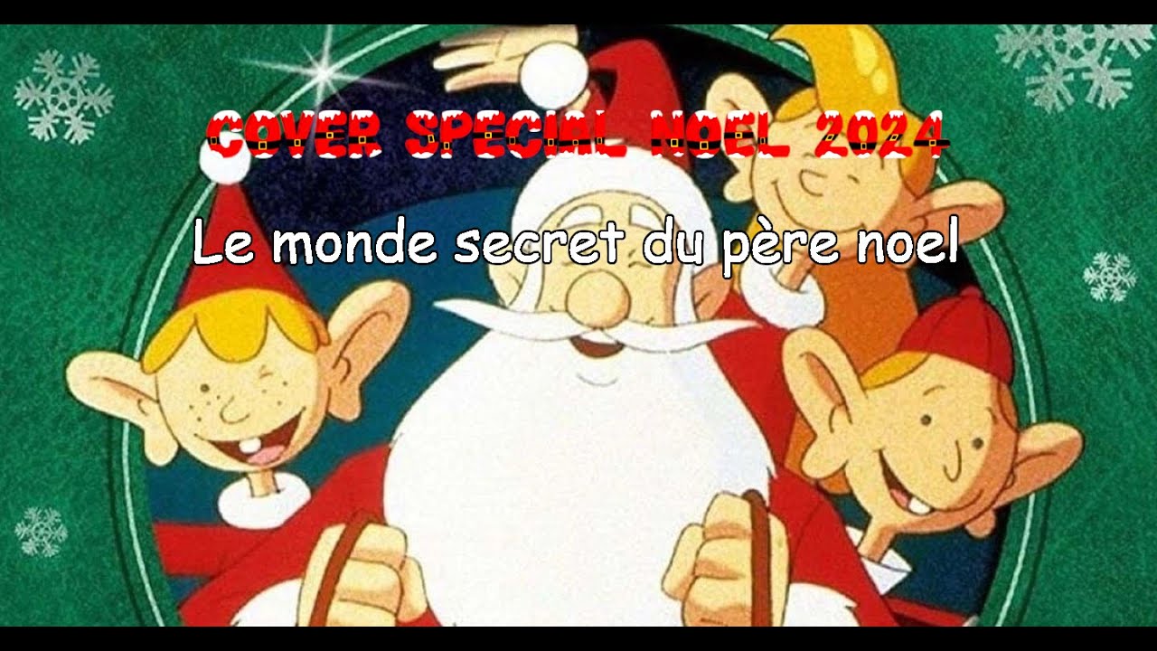COVER SPECIAL NOEL - INTRO MONDE SECRET DU PERE NOEL - YouTube