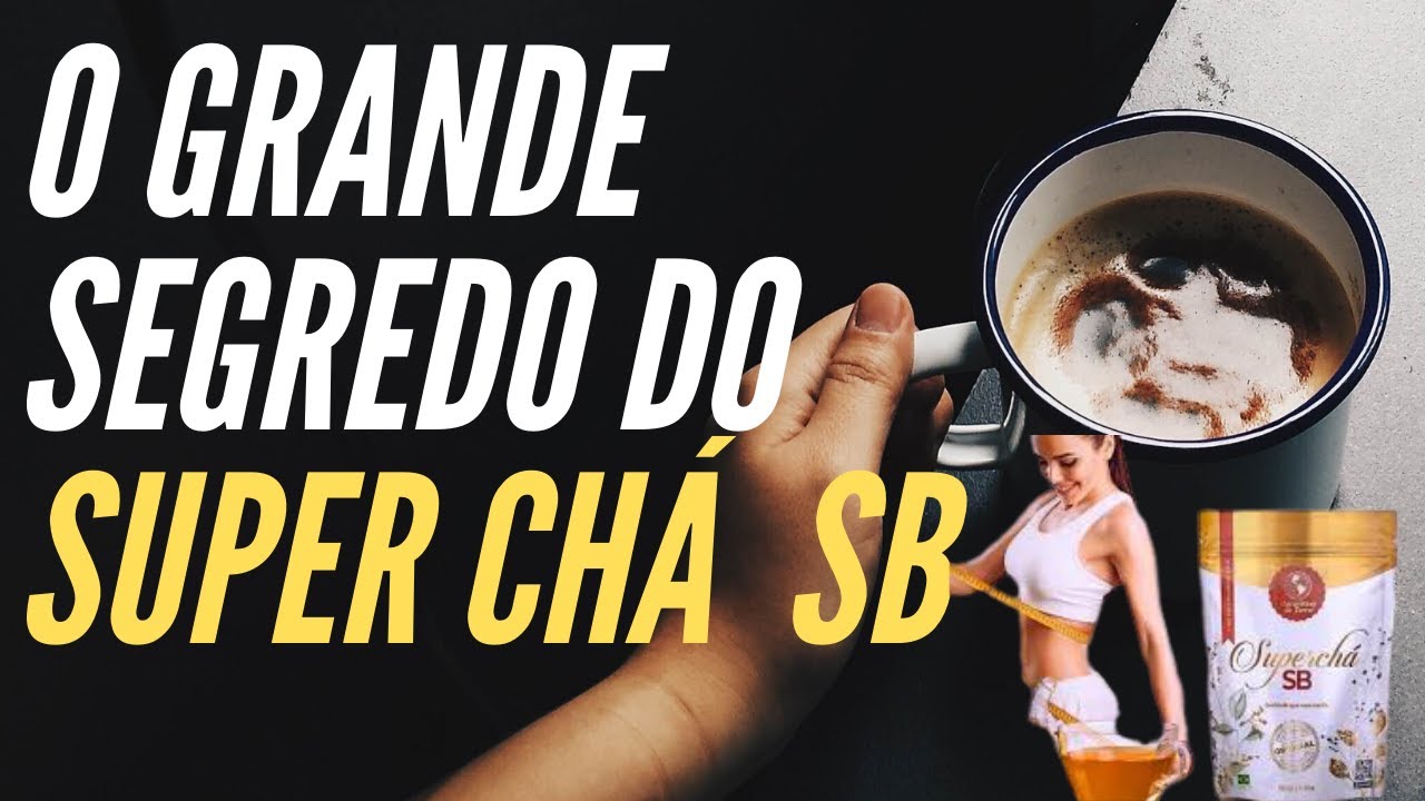 super chá sb - tire todas as suas dúvidas- super chá sb - YouTube