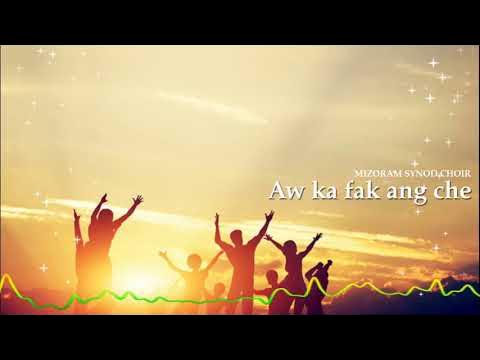 Mizoram Synod Choir 2000-2002 - Aw ka fak ang che (Audio) - YouTube