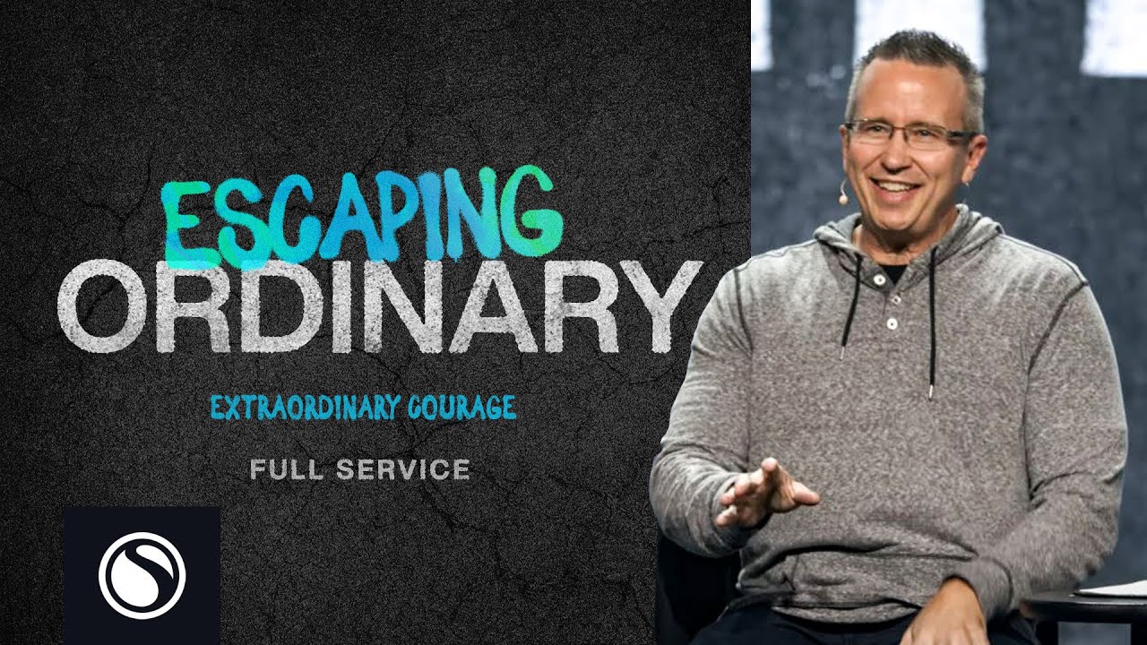 Escaping Ordinary: Extraordinary Courage - Full Service - YouTube