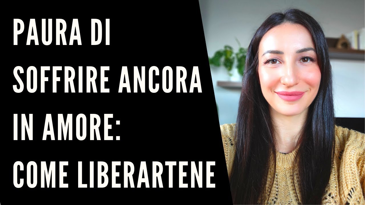 Come superare la paura di soffrire ancora in una relazione - YouTube
