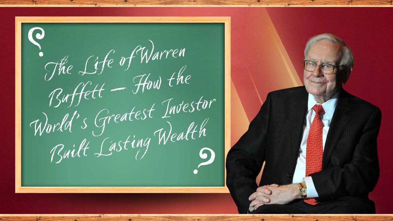The Life of Warren Buffett — How the World’s Greatest Investor Built ...