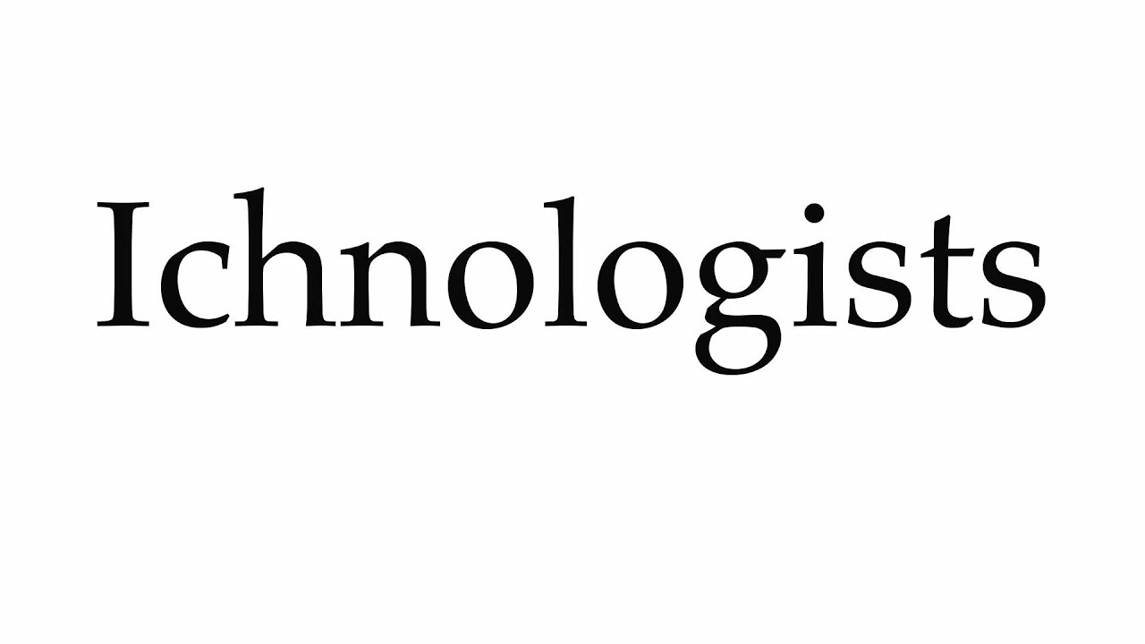 How to Pronounce Ichnologists - YouTube